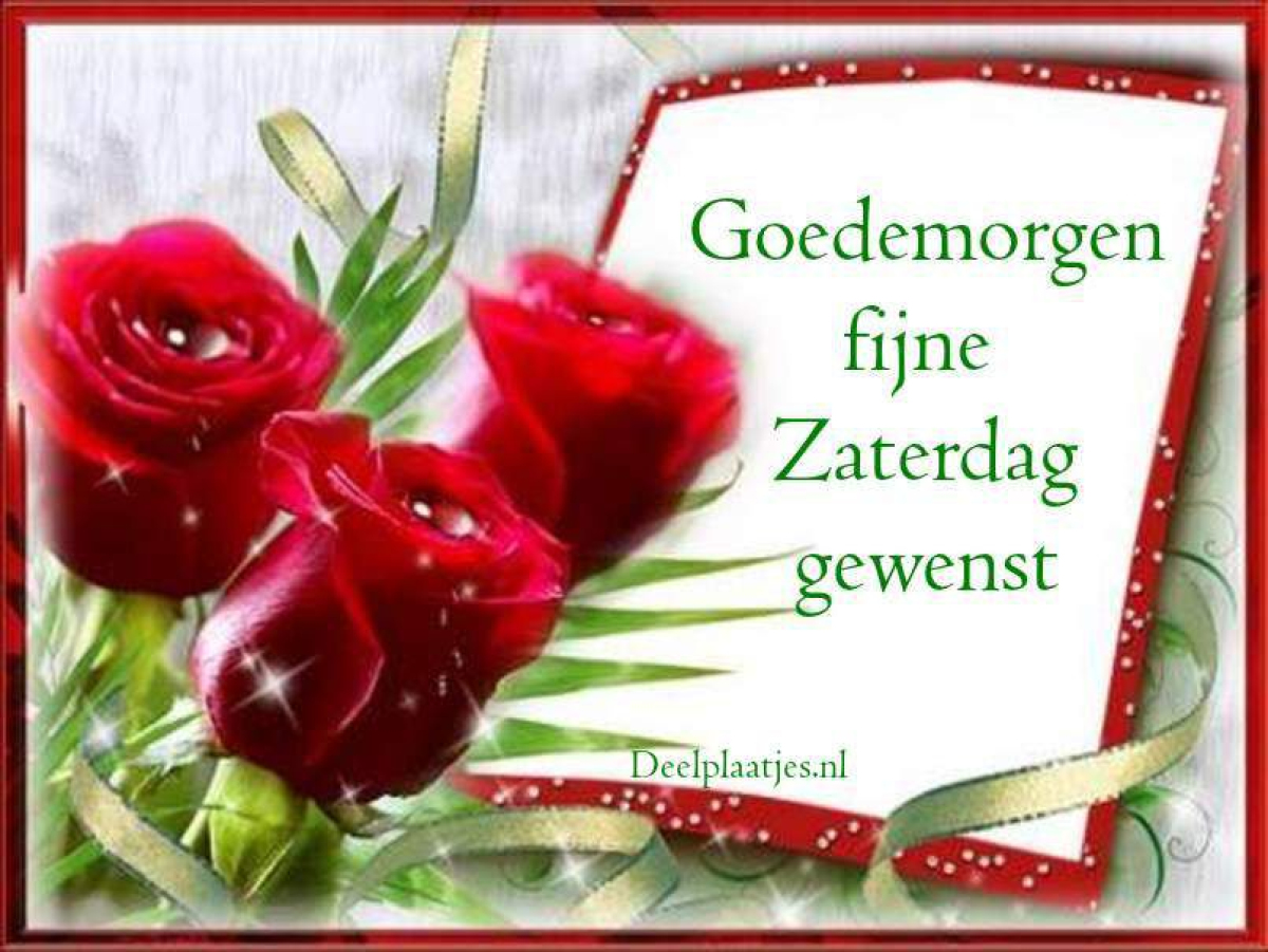 Goedemorgen Zaterdagliefde Goedemorgen Lieve Vrienden, Ik Wens Jullie