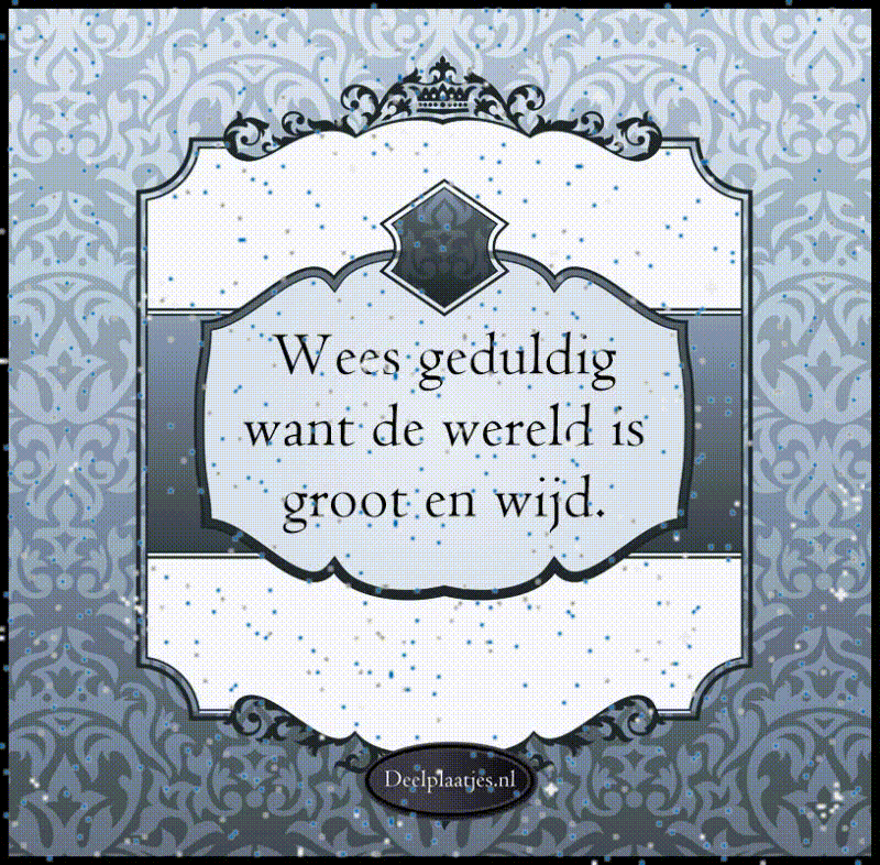 Gifplaatje Wees geduldig - plaatjes delen met Whatsapp of social media