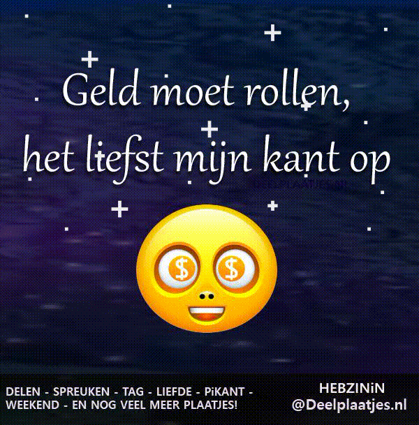 Gifplaatje Geld moet rollen het liefst natuurlijk mijn kant op - Delen ...
