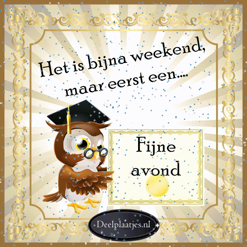 Gifplaatje Het is bijna weekend maar eerst fijne avond - plaatjes delen ...