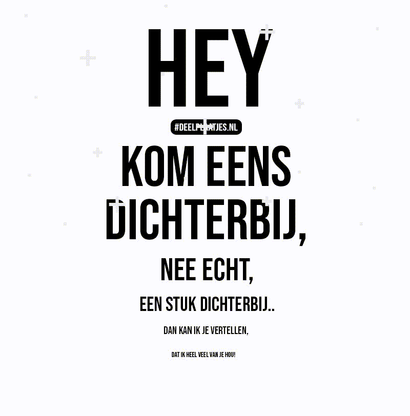 Gifplaatje Kom dichterbij - plaatjes delen met WhatsApp of social media