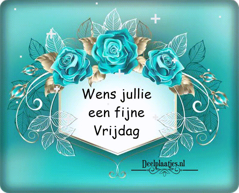 Gifplaatje Wens jullie een fijne vrijdag geniet van deze mooie dag en ...
